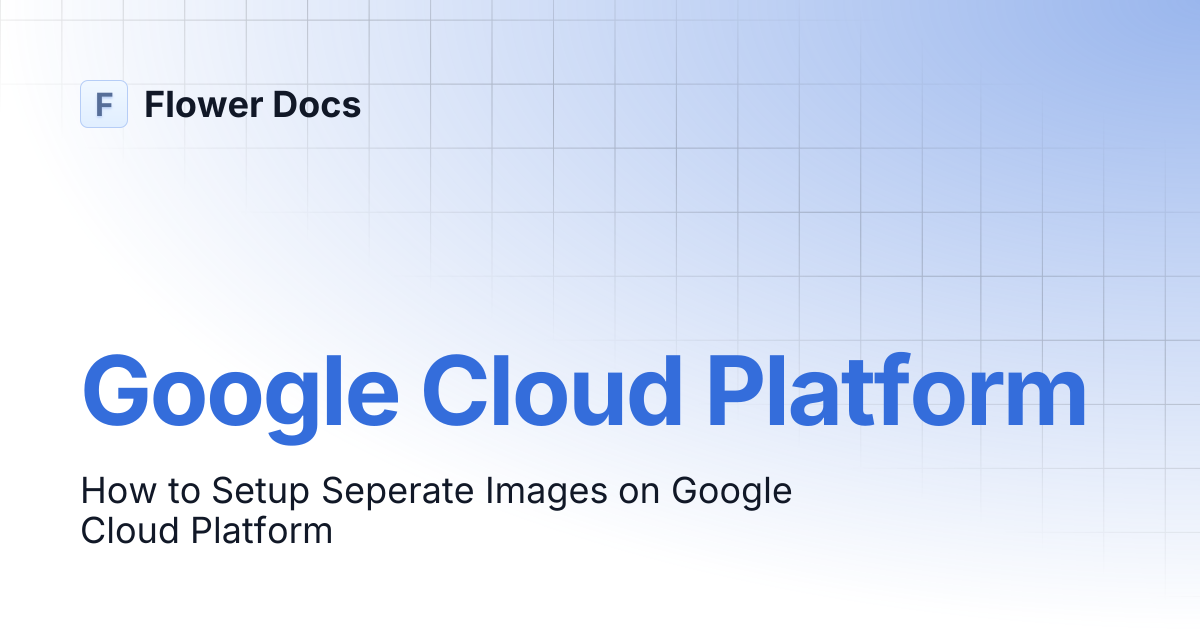 Google Cloud Platform | Flower Docs