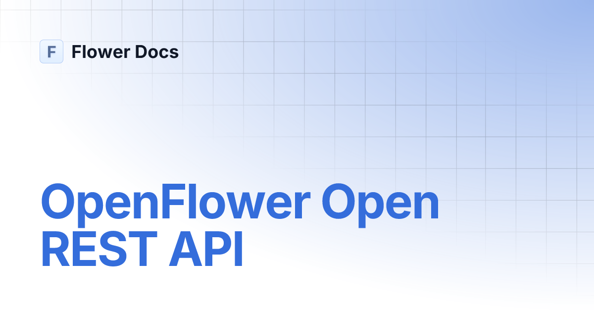 OpenFlower Open REST API | Flower Docs
