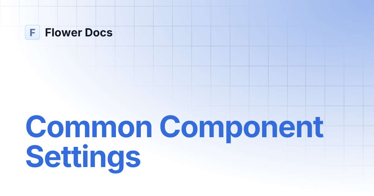 Common Component Settings | Flower Docs