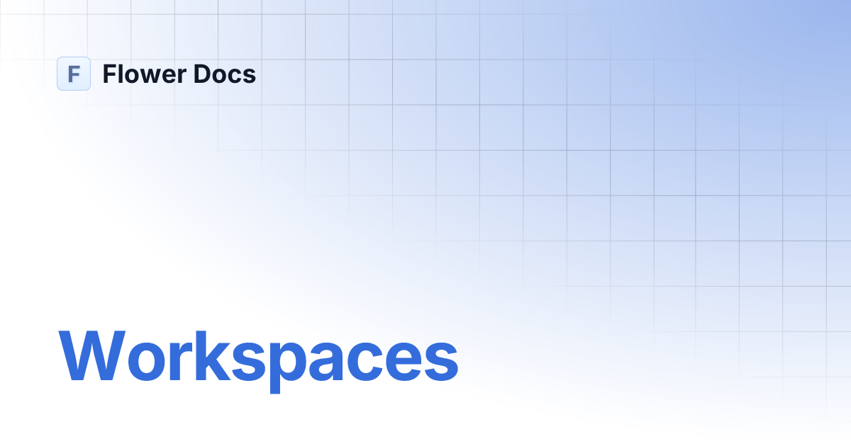 Workspaces | Flower Docs