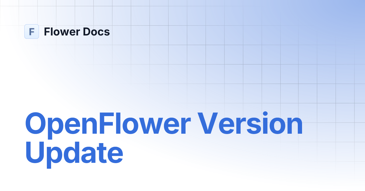 OpenFlower Version Update | Flower Docs